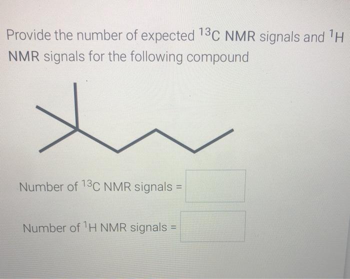 Solved Provide the number of expected 13C NMR signals and TH | Chegg.com