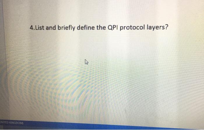 Solved 4.List and briefly define the QPI protocol layers? | Chegg.com