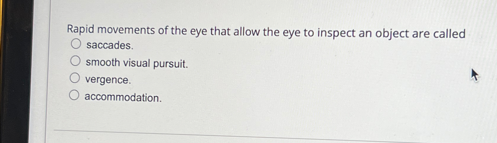 Solved Rapid movements of the eye that allow the eye to | Chegg.com