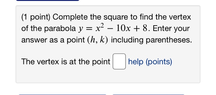 Solved (1 point) Complete the square to find the vertex of | Chegg.com