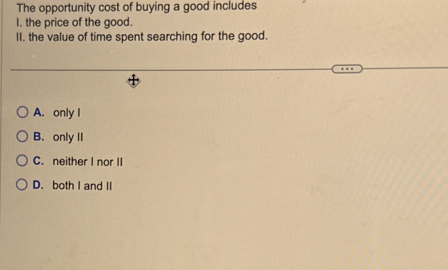 Solved The opportunity cost of buying a good includesI. the | Chegg.com