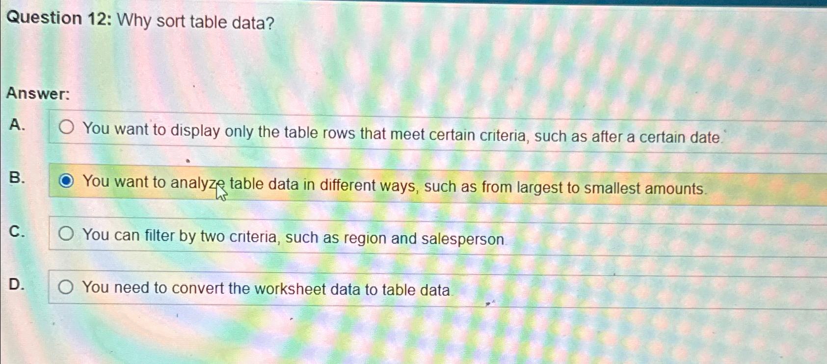Solved Question 12: Why sort table data?Answer:A. You want | Chegg.com Solved Question 12: Why sort table data?Answer:A. You want | Chegg.com