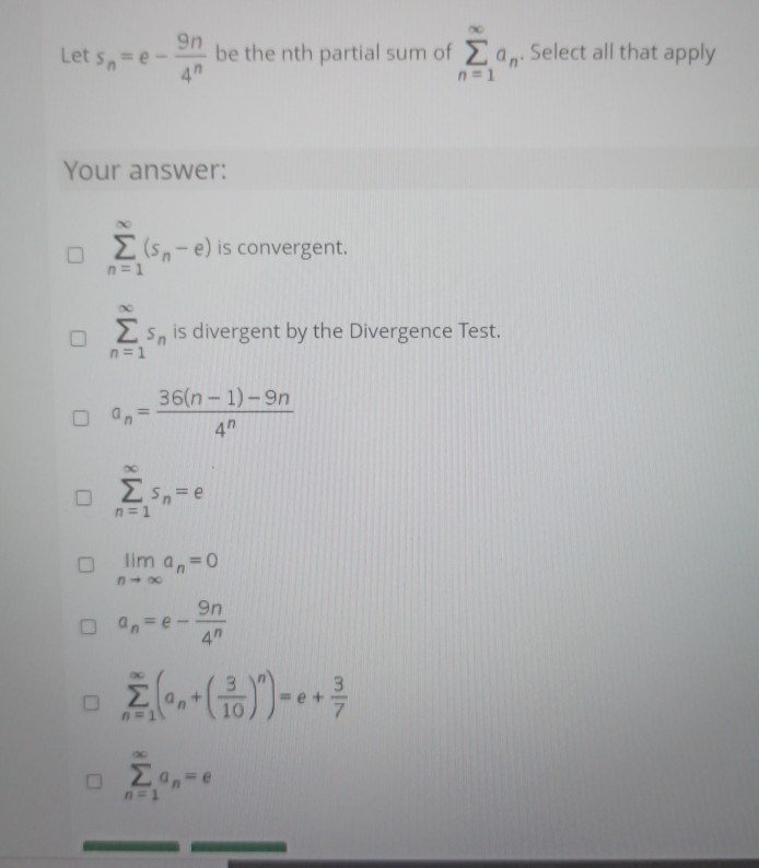 Solved 9n Let sn= e- be the nth partial sum of Ea. Select | Chegg.com