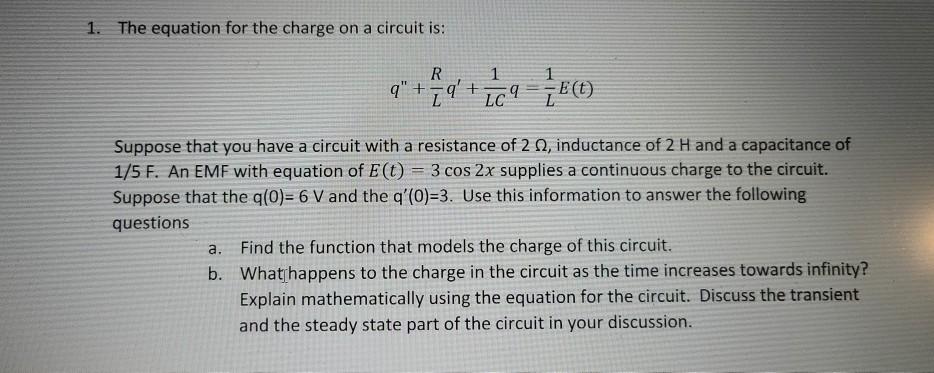 Solved 1. The equation for the charge on a circuit is: 1 1 R | Chegg.com