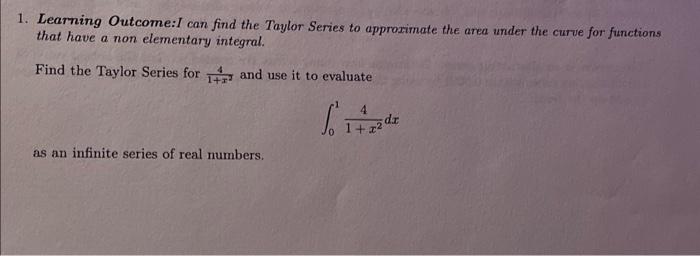 Solved Learning Outcome:I can find the Taylor Series to | Chegg.com