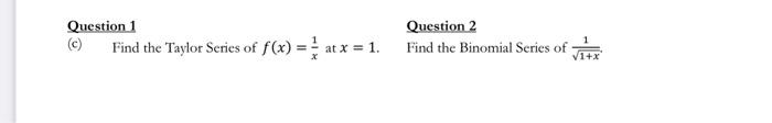 Solved Question 1 Question 2 (c) Find the Taylor Series of | Chegg.com