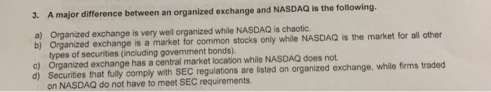 Solved 3. A major difference between an organized exchange | Chegg.com