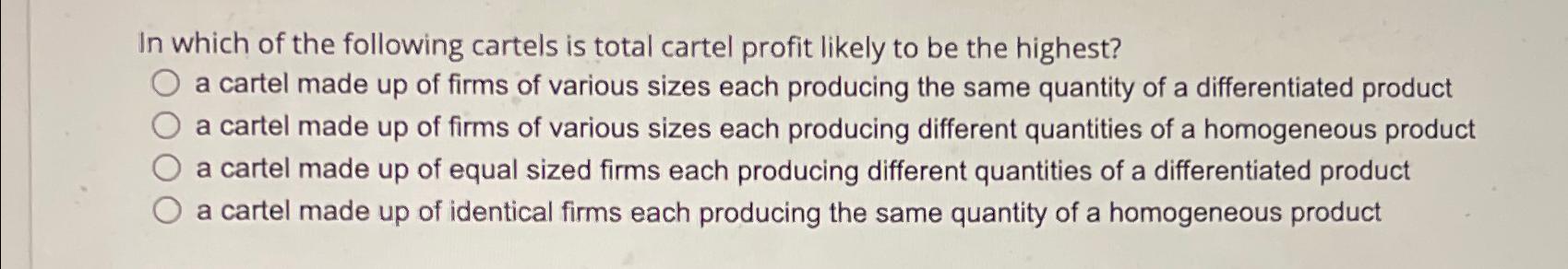 Solved In which of the following cartels is total cartel | Chegg.com
