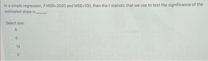 Solved In a simple regression, if MSR =2500 and MSE =100, | Chegg.com
