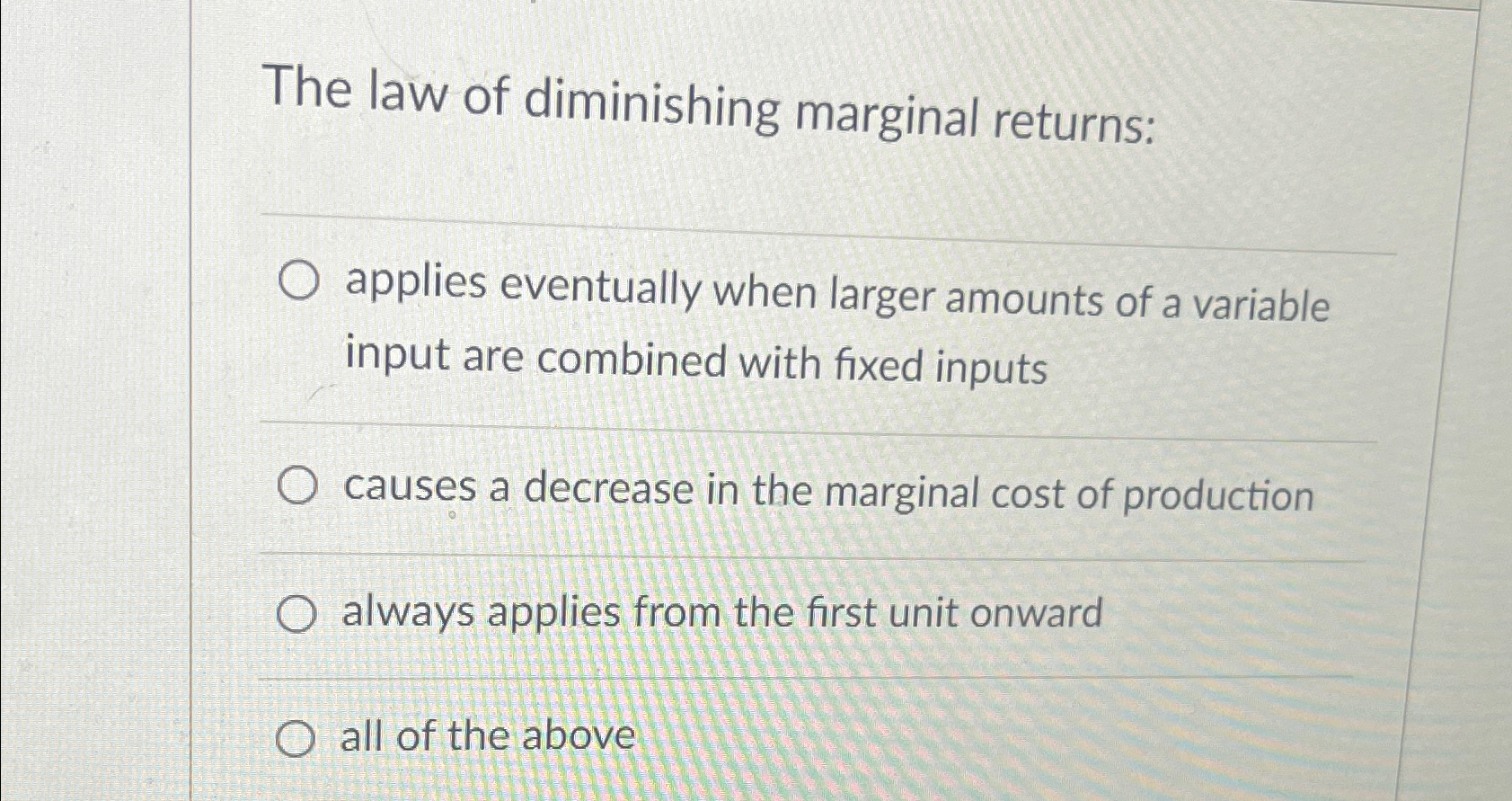 Solved The law of diminishing marginal returns:applies | Chegg.com