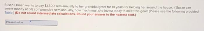 Solved Susan Orman Wants To Pay 1500 Semiannually To Her