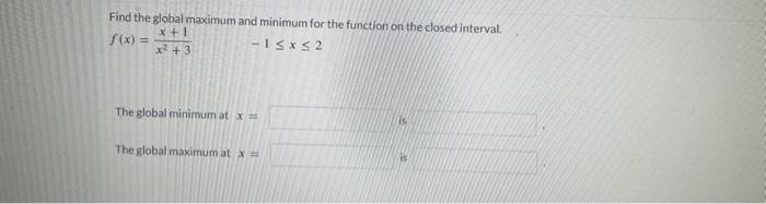Solved Find the global maximum and minimum for the function | Chegg.com