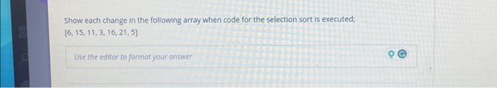 Solved Show each change in the following array when code for | Chegg.com