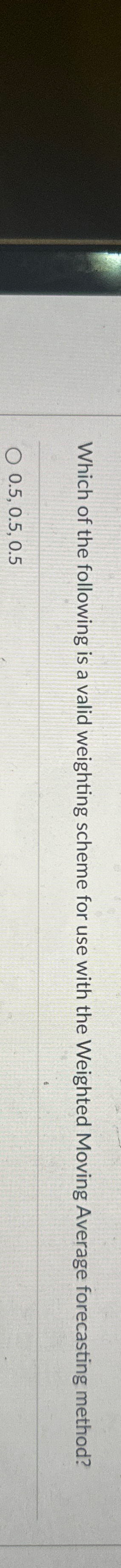 Solved Which of the following is a valid weighting scheme | Chegg.com