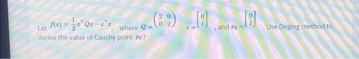 Solved f(x) = ²x¹Qx_c¹x Let where Q= derive the value of | Chegg.com