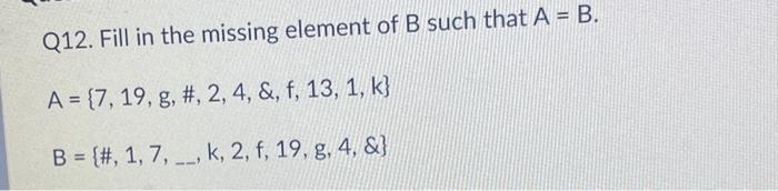 Solved Q12. Fill in the missing element of B such that A=B. | Chegg.com