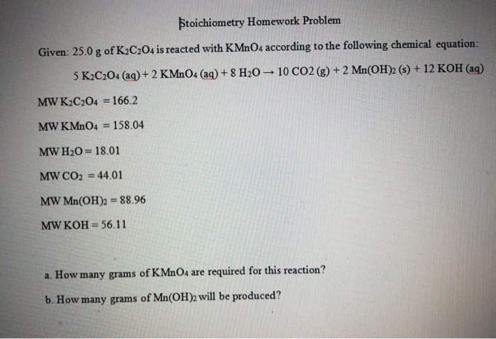 Solved Stoichiometry Homework Problem Given: 25.0 g of | Chegg.com