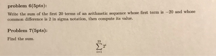 Solved problem 6(5pts): Write the sum of the first 20 terms | Chegg.com