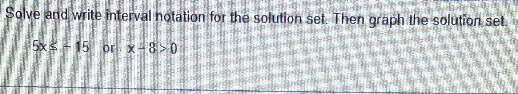 Solved Solve And Write Interval Notation For The Solution