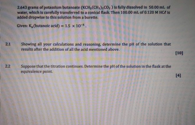 Solved 2.643 grams of potassium butanoate (KCH, (CH2)2CO2) | Chegg.com
