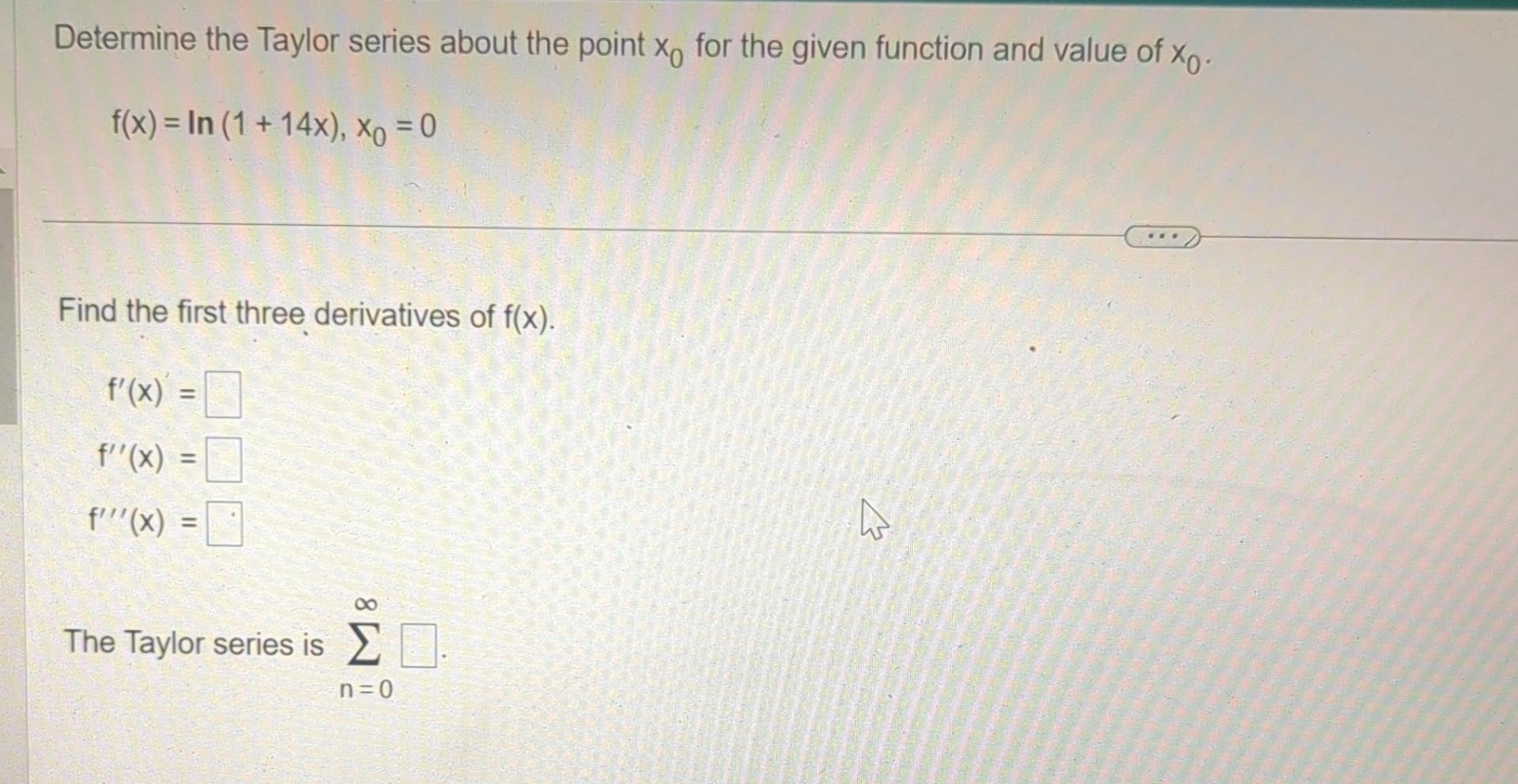 Solved Determine the Taylor series about the point x0 for | Chegg.com