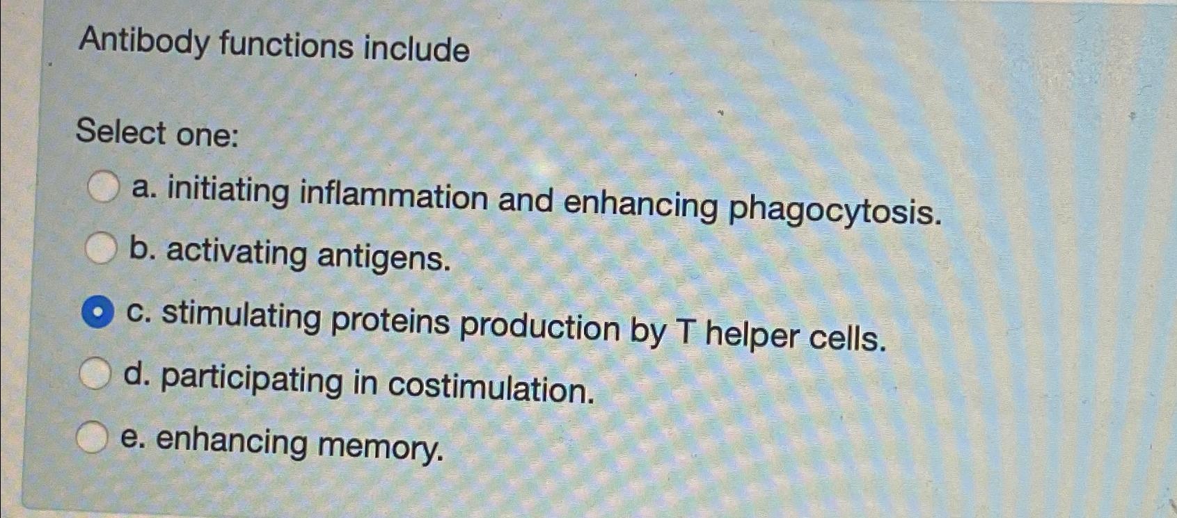 Solved Antibody functions includeSelect one:a. ﻿initiating | Chegg.com