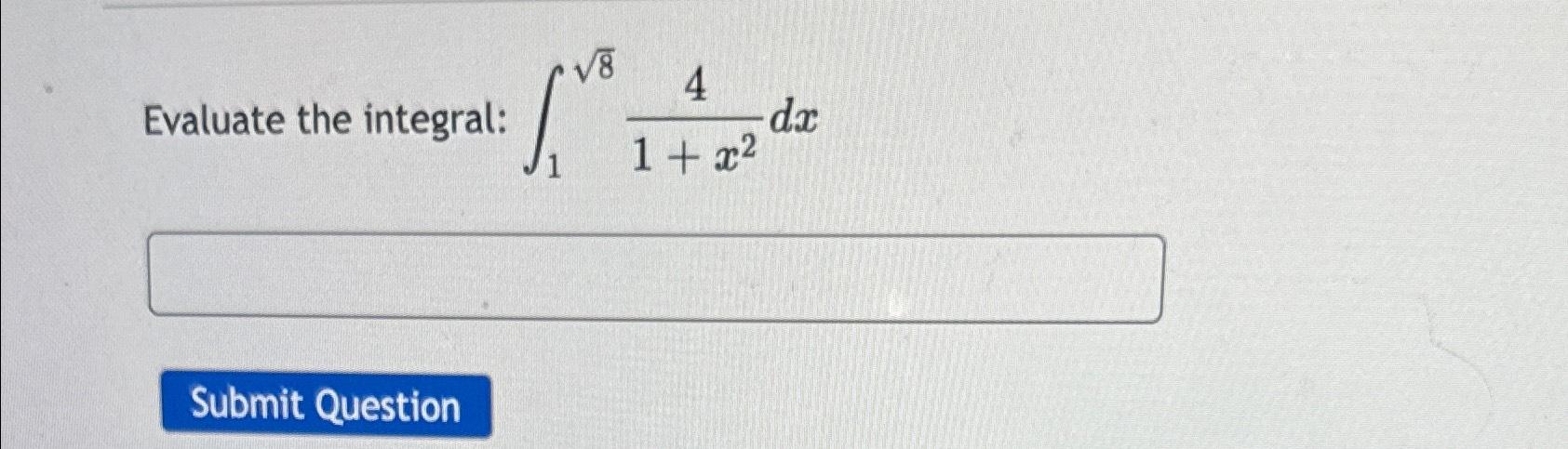 Solved Evaluate the integral: ∫18241+x2dx | Chegg.com
