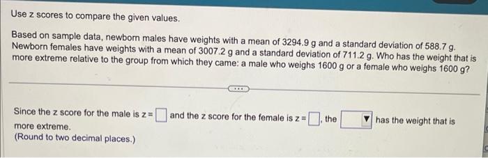 Solved Use z scores to compare the given values. Based on | Chegg.com