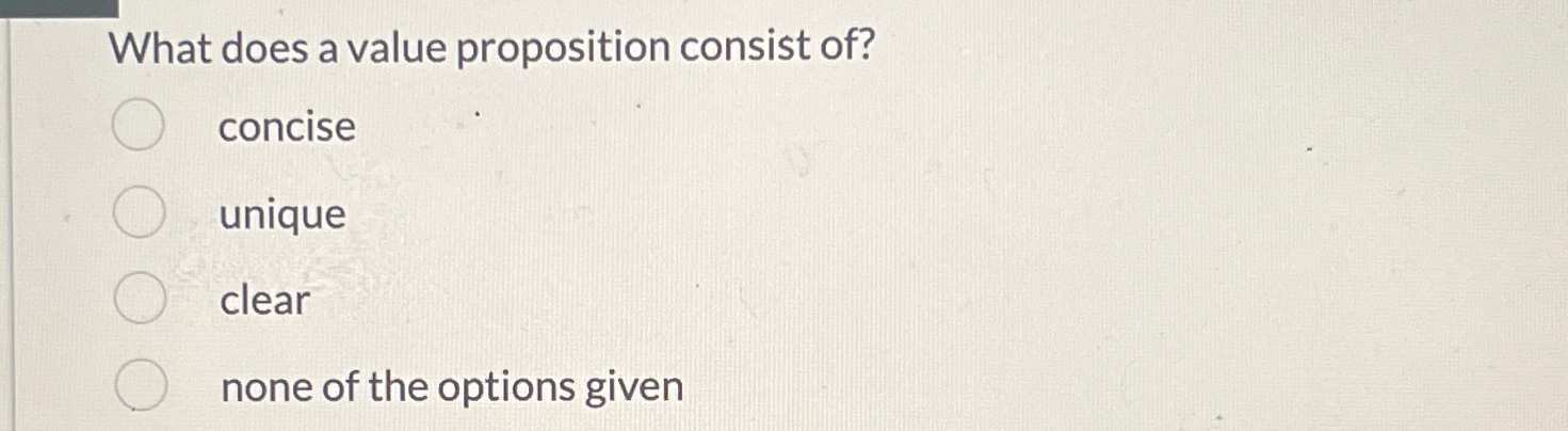 Solved What does a value proposition consist | Chegg.com