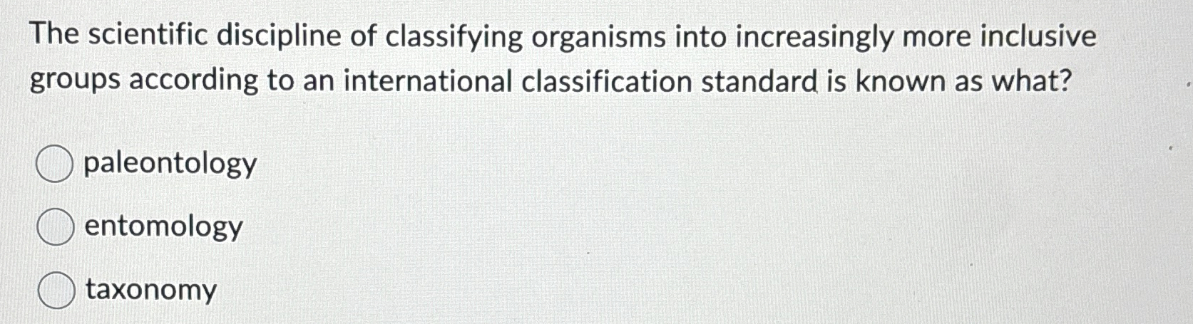 Solved The scientific discipline of classifying organisms | Chegg.com