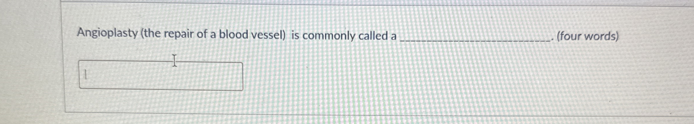 Solved Angioplasty (the repair of a blood vessel) ﻿is | Chegg.com