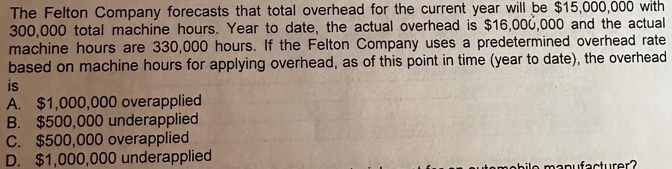 Solved The Felton Company forecasts that total overhead for | Chegg.com