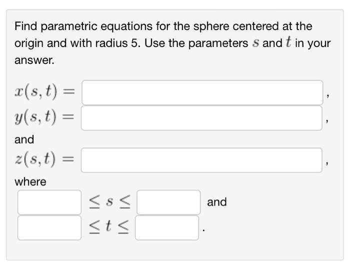 Solved Find parametric equations for the sphere centered at | Chegg.com
