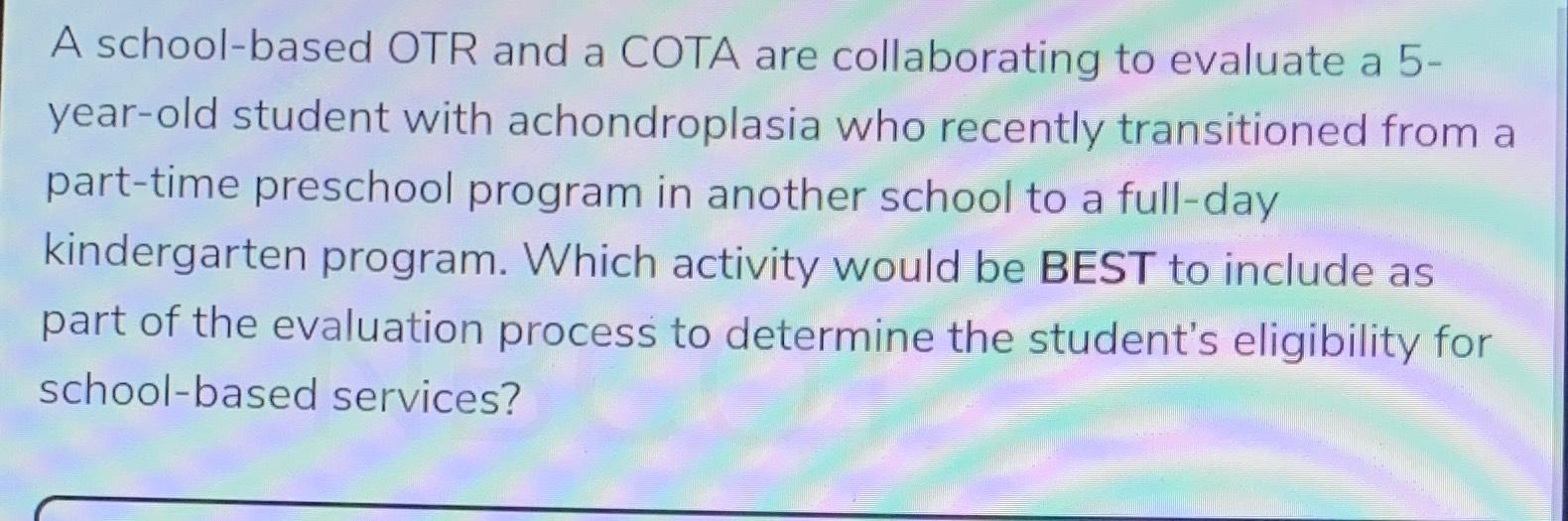 Solved A school-based OTR and a COTA are collaborating to | Chegg.com