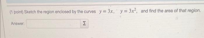 Solved (1 point) Sketch the region enclosed by the curves | Chegg.com