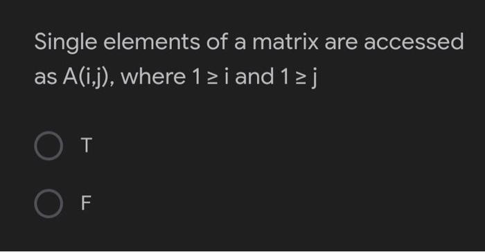 Solved Single elements of a matrix are accessed as A(ij), | Chegg.com