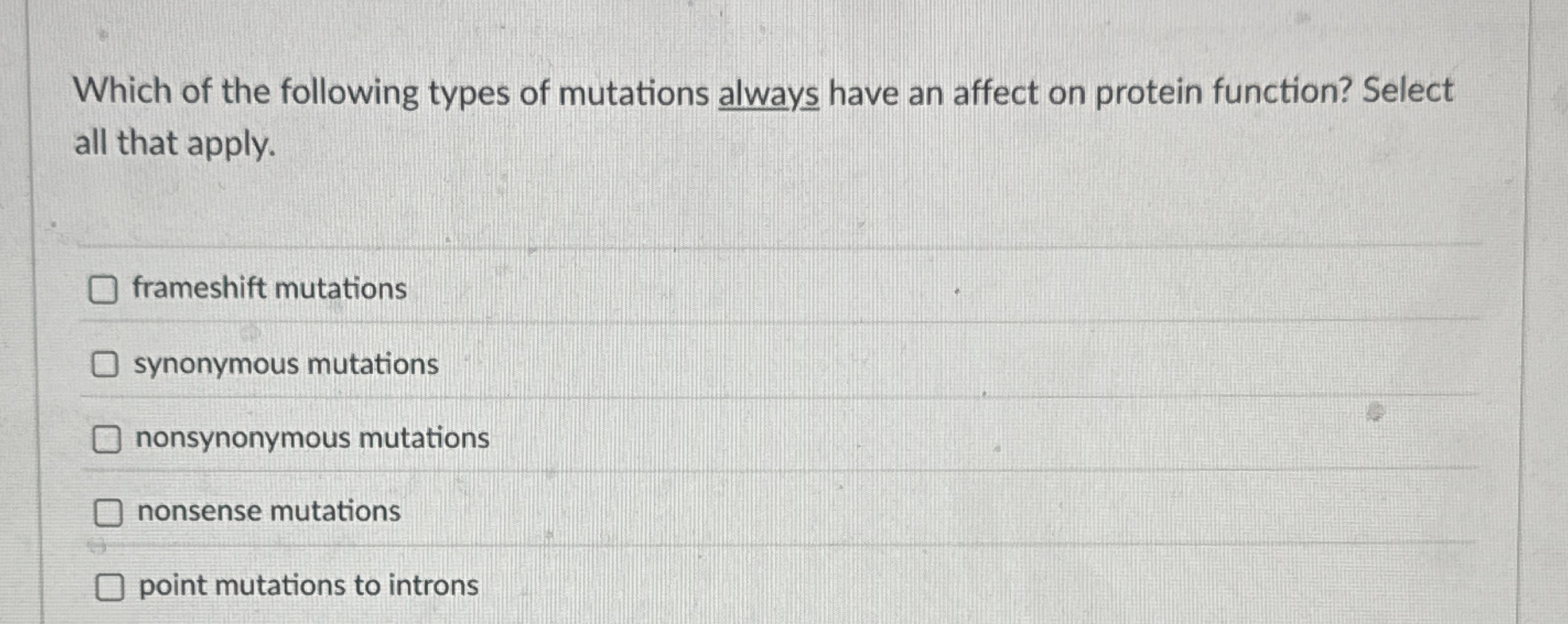 Solved Which of the following types of mutations always have | Chegg.com