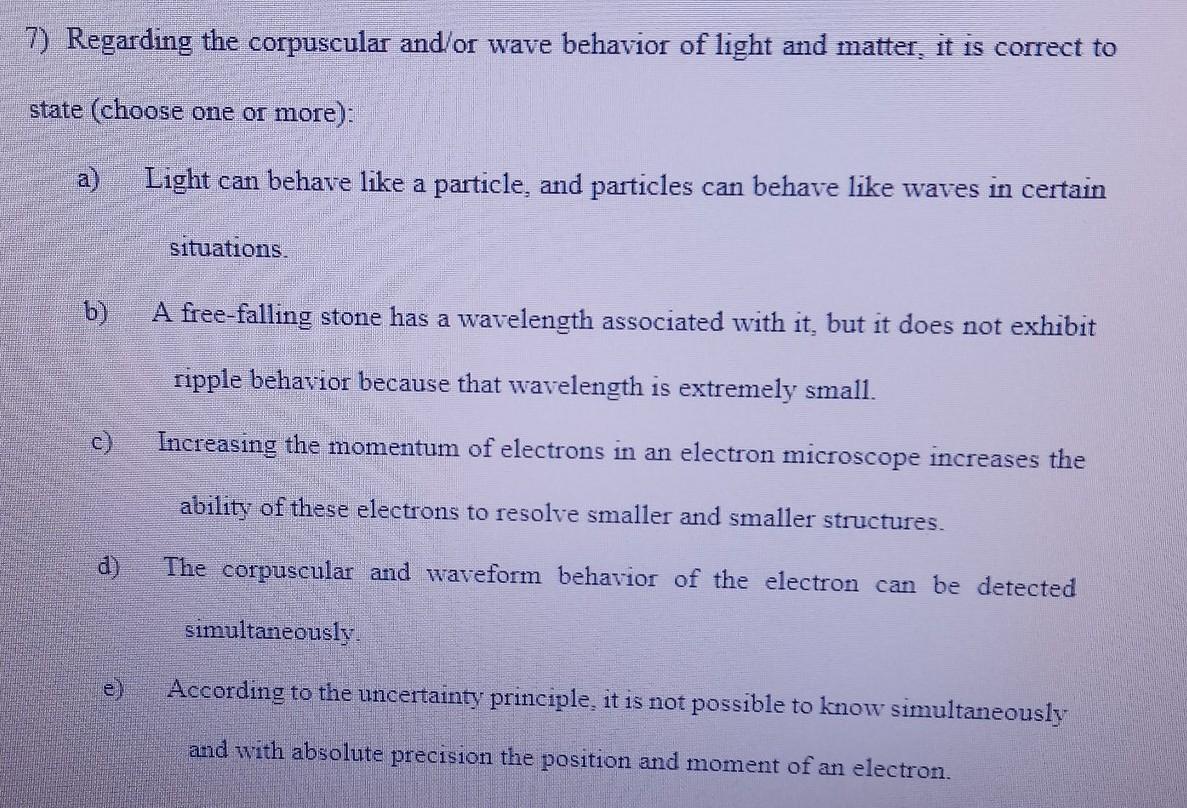 Solved 7) Regarding the corpuscular and/or wave behavior of | Chegg.com