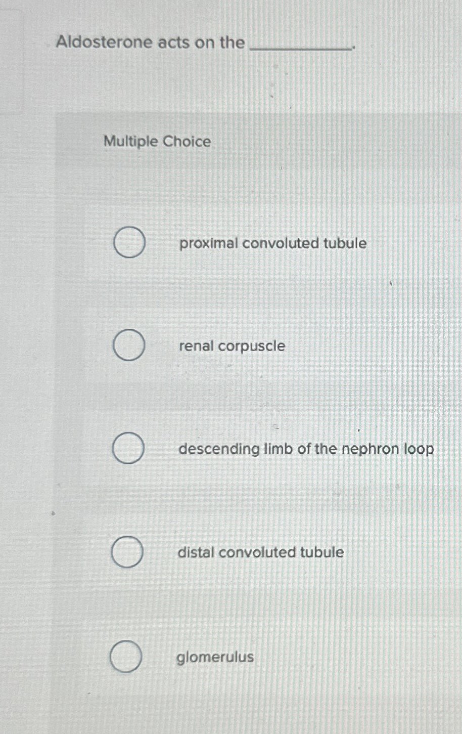 Solved Aldosterone acts on theMultiple Choiceproximal | Chegg.com