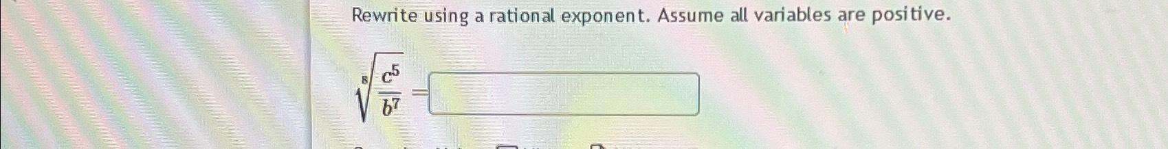 Solved Rewrite using a rational exponent. Assume all | Chegg.com