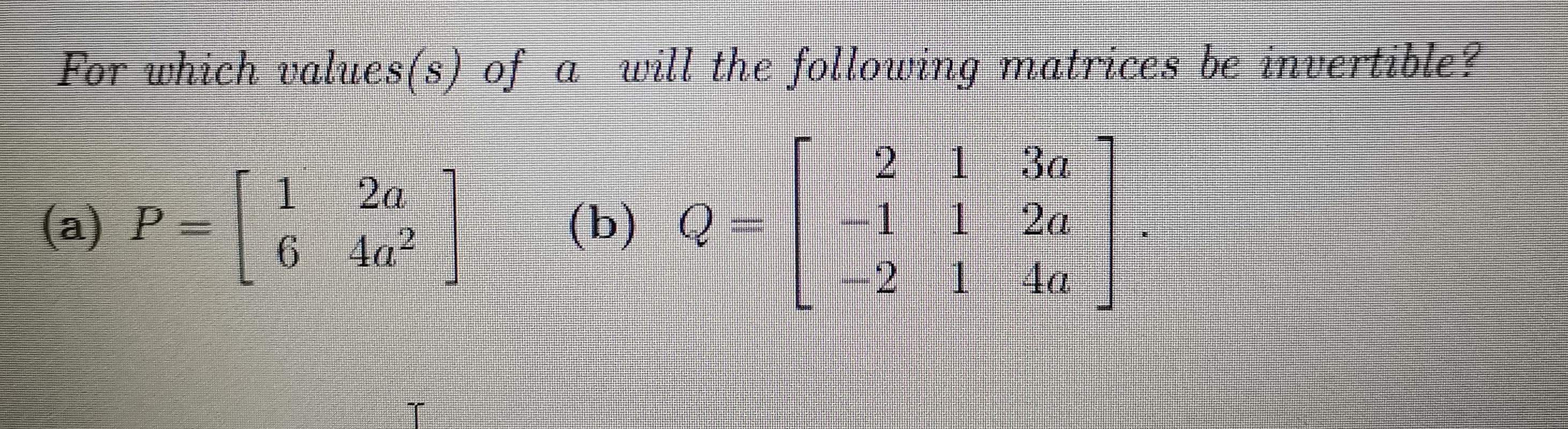 Solved For which values(s) ﻿of a will the following matrices | Chegg.com