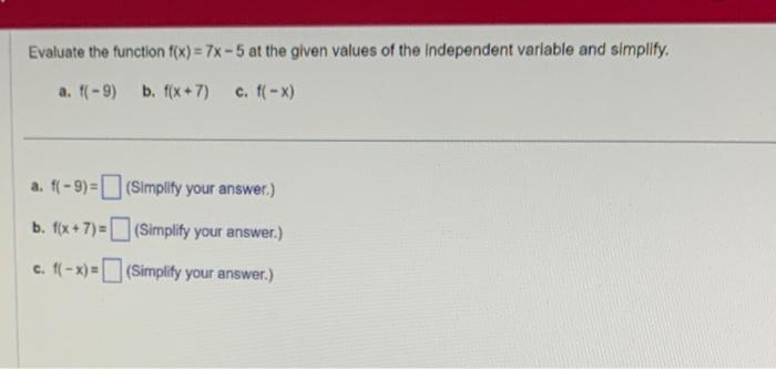 Solved Evaluate the function f(x)=7x−5 at the given values | Chegg.com