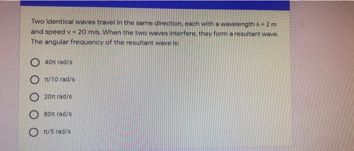 Solved Two identical waves travel in the same direction, | Chegg.com