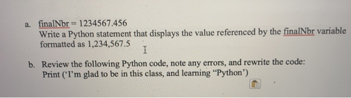 Solved a. finalNbr = 1234567.456 Write a Python statement | Chegg.com