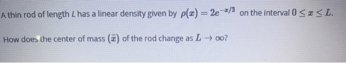 Solved A thin rod of length L has a linear density given by | Chegg.com