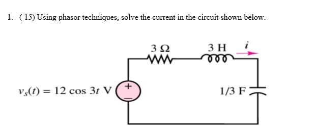 Solved 1. (15) Using phasor techniques, solve the current in | Chegg.com