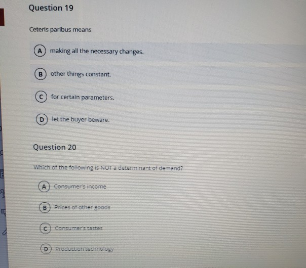 Solved Question 19 Ceteris paribus means A making all the | Chegg.com