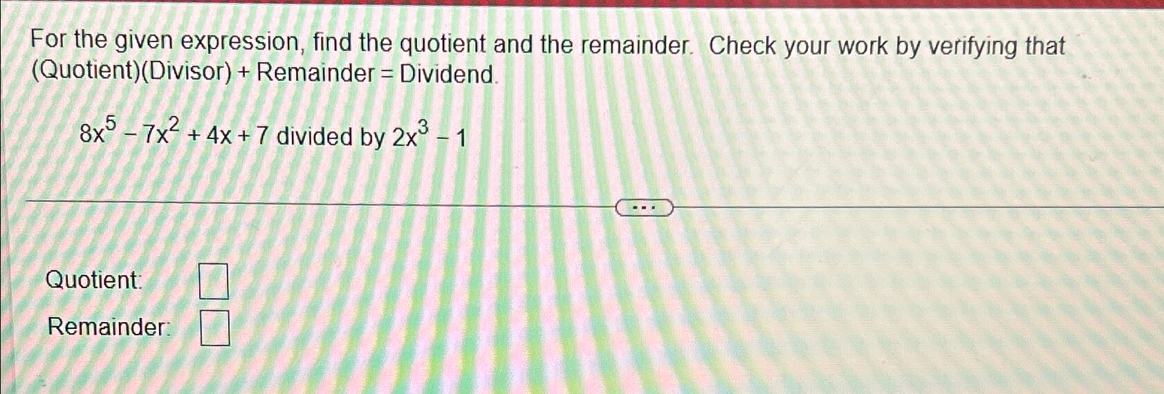 Solved For the given expression, find the quotient and the | Chegg.com