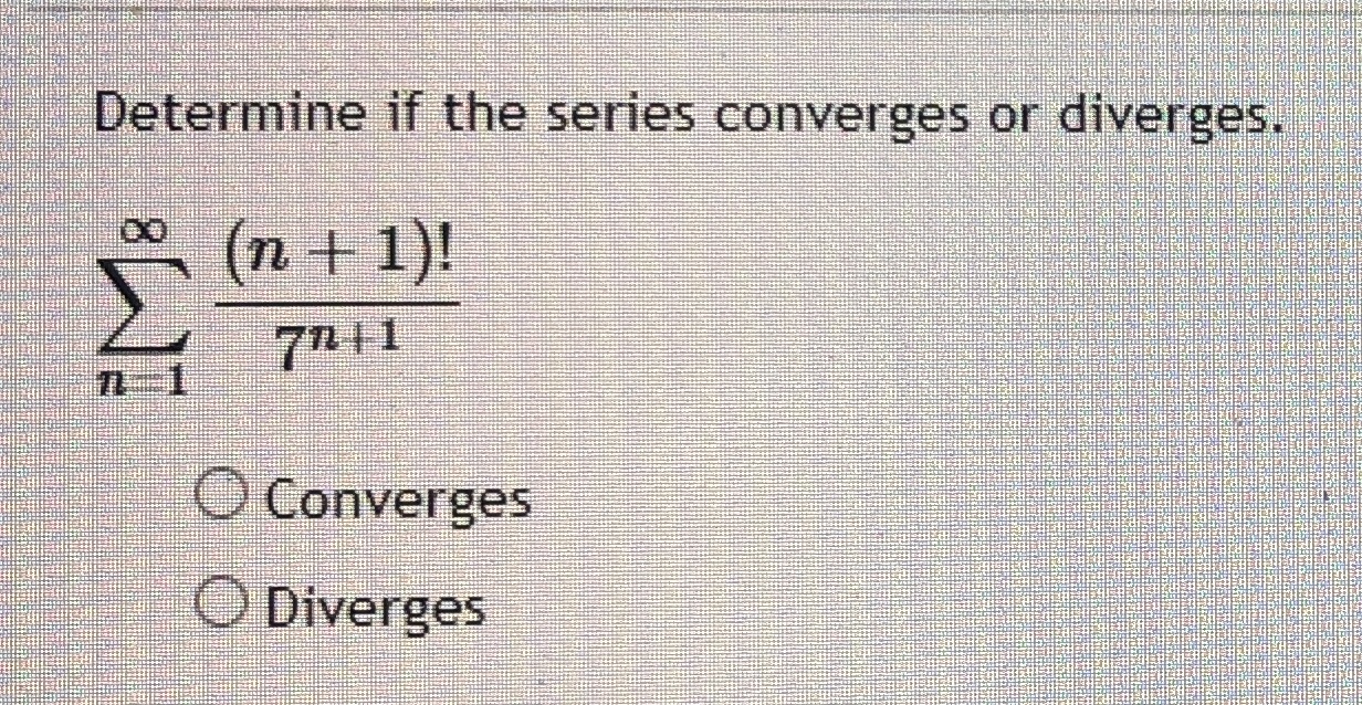 Determine if the series converges or | Chegg.com
