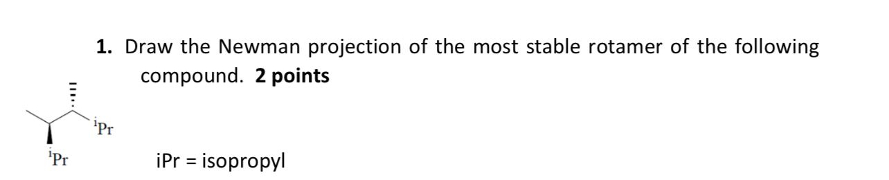 Solved Draw the Newman projection of the most stable rotamer | Chegg.com